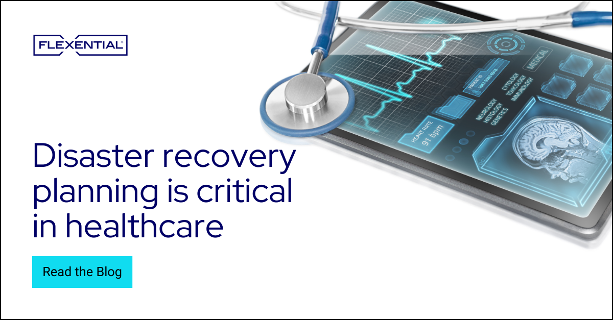 Disaster recovery planning is critical in healthcare | Flexential